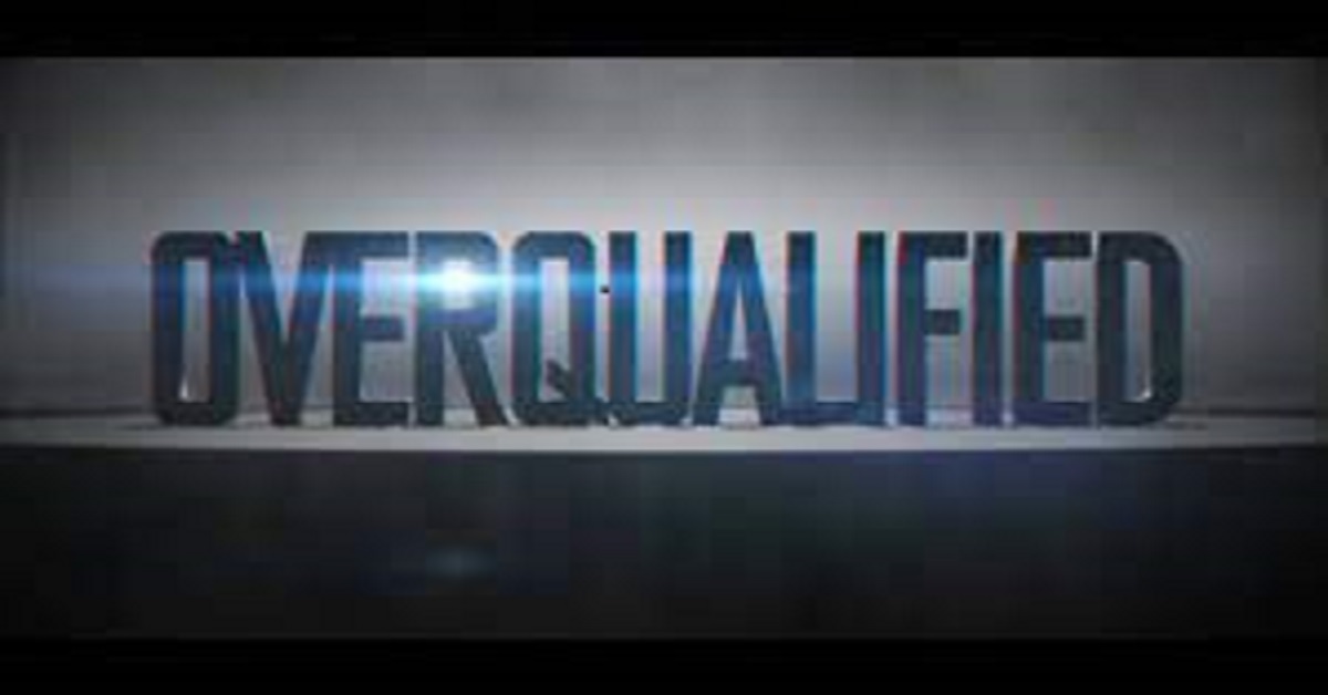 Overqualified: What the hell does that mean? – Eric Kambach